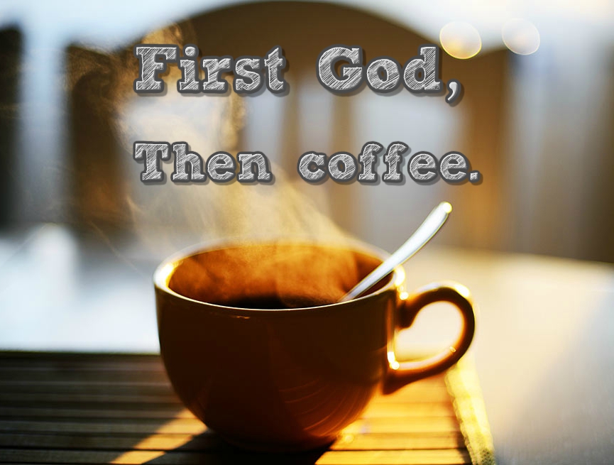 First God, then Coffee – aheadwithstyle